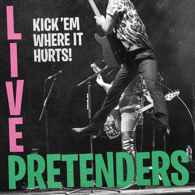 Review: Pretenders, ‘Kick ‘Em Where It Hurts’ (Live) – Still Making A ...